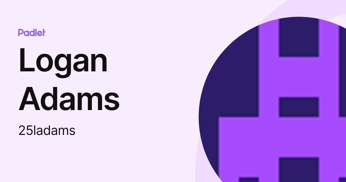 Logan Adams (25ladams) profile | Padlet
