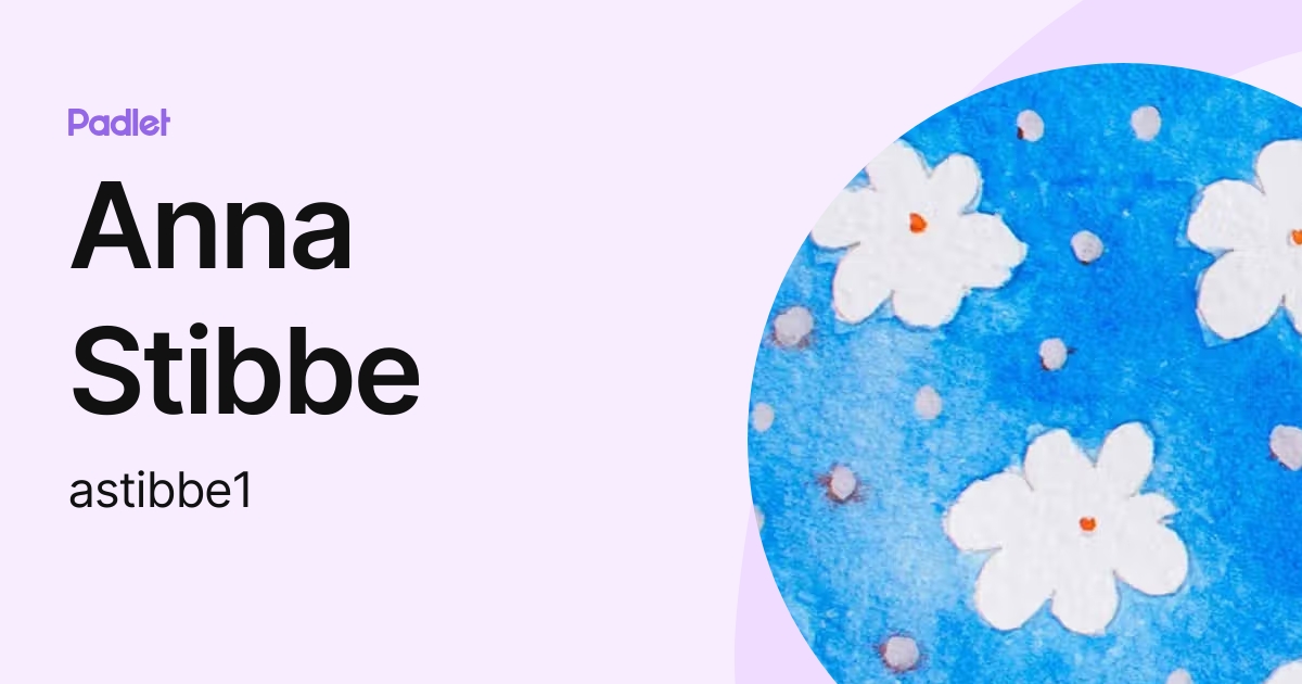 Anna Stibbe (astibbe1) profile | Padlet