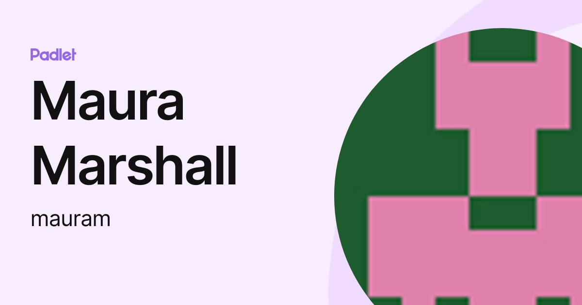 Maura Marshall (mauram) profile | Padlet