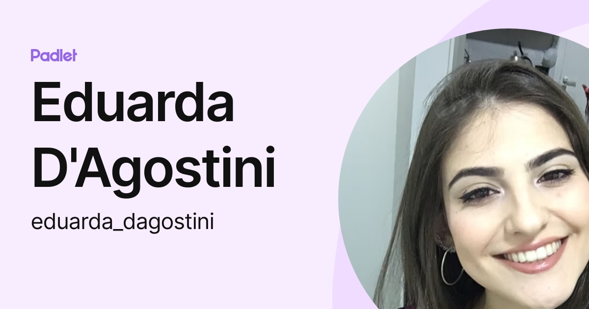 Eduarda D'Agostini (eduarda_dagostini) profile | Padlet