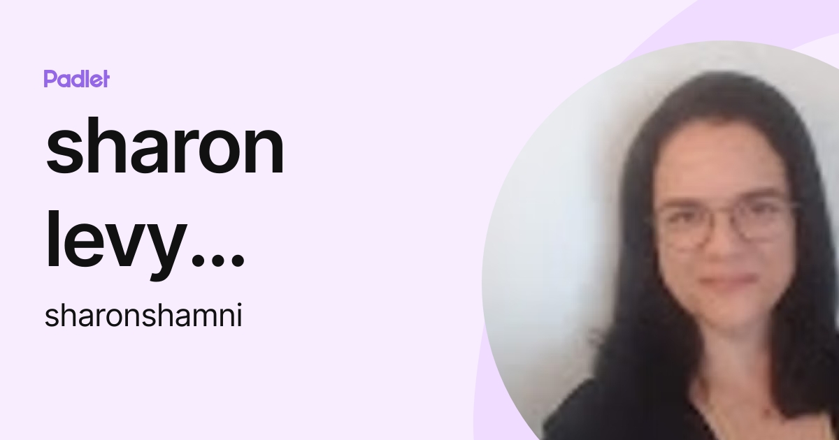 sharon levy shamni (sharonshamni) profile | Padlet