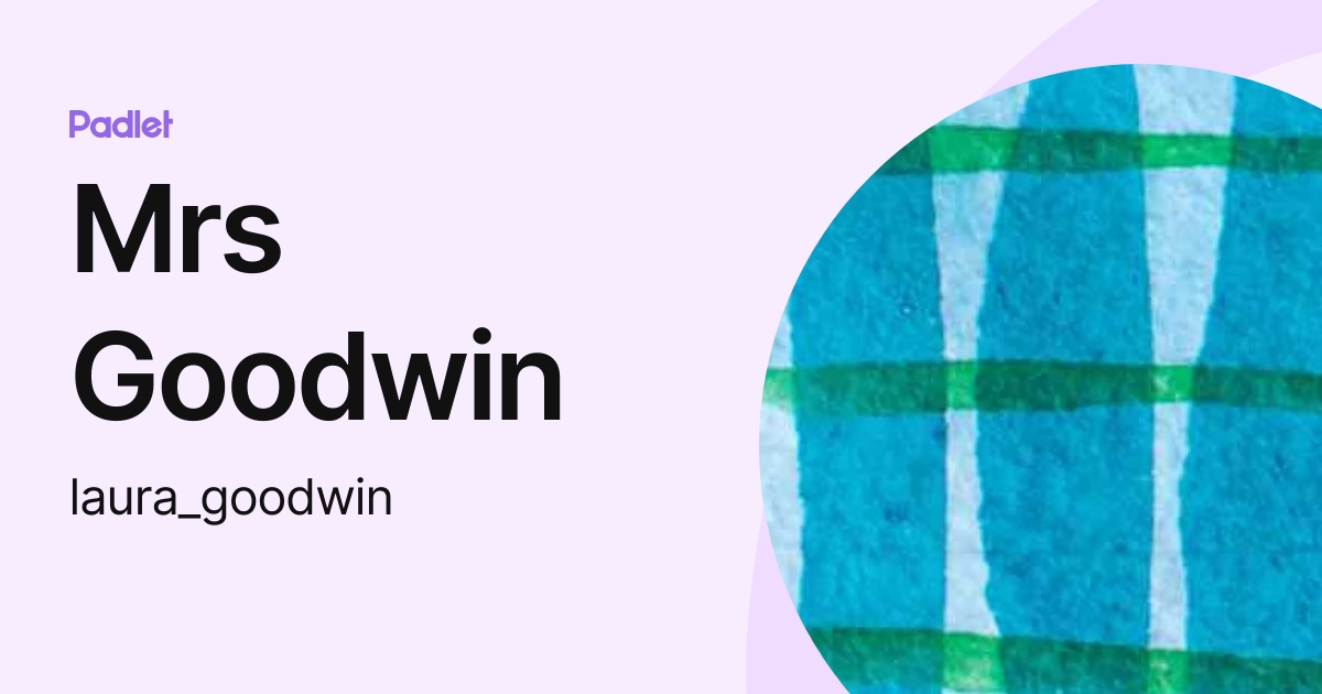 Mrs Goodwin (laura_goodwin) profile | Padlet
