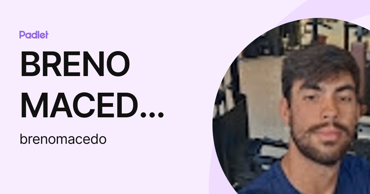 BRENO MACEDO PENTEADO (brenomacedo) profile | Padlet