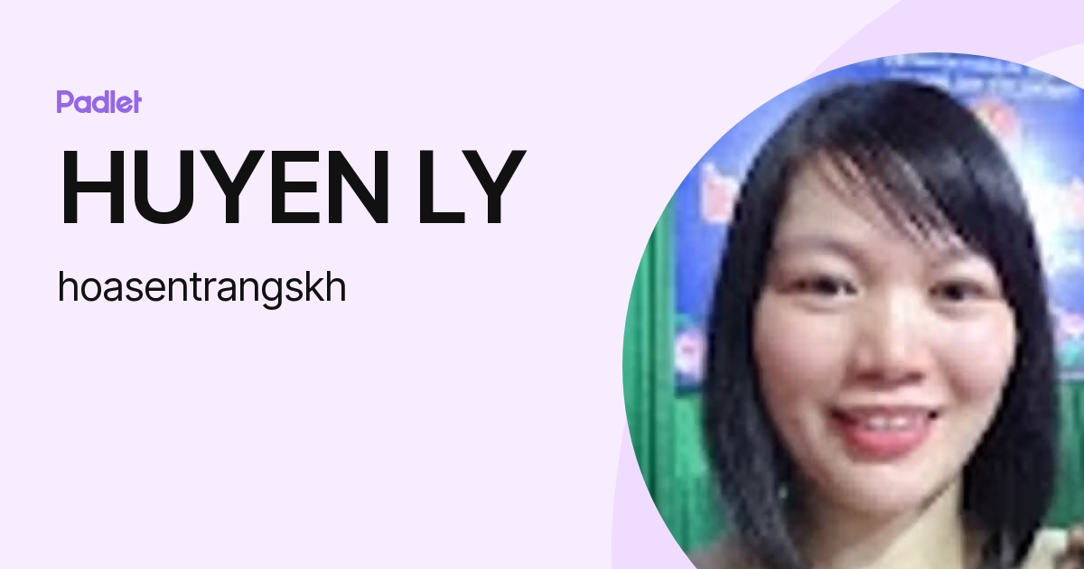 HUYEN LY (hoasentrangskh) profile | Padlet