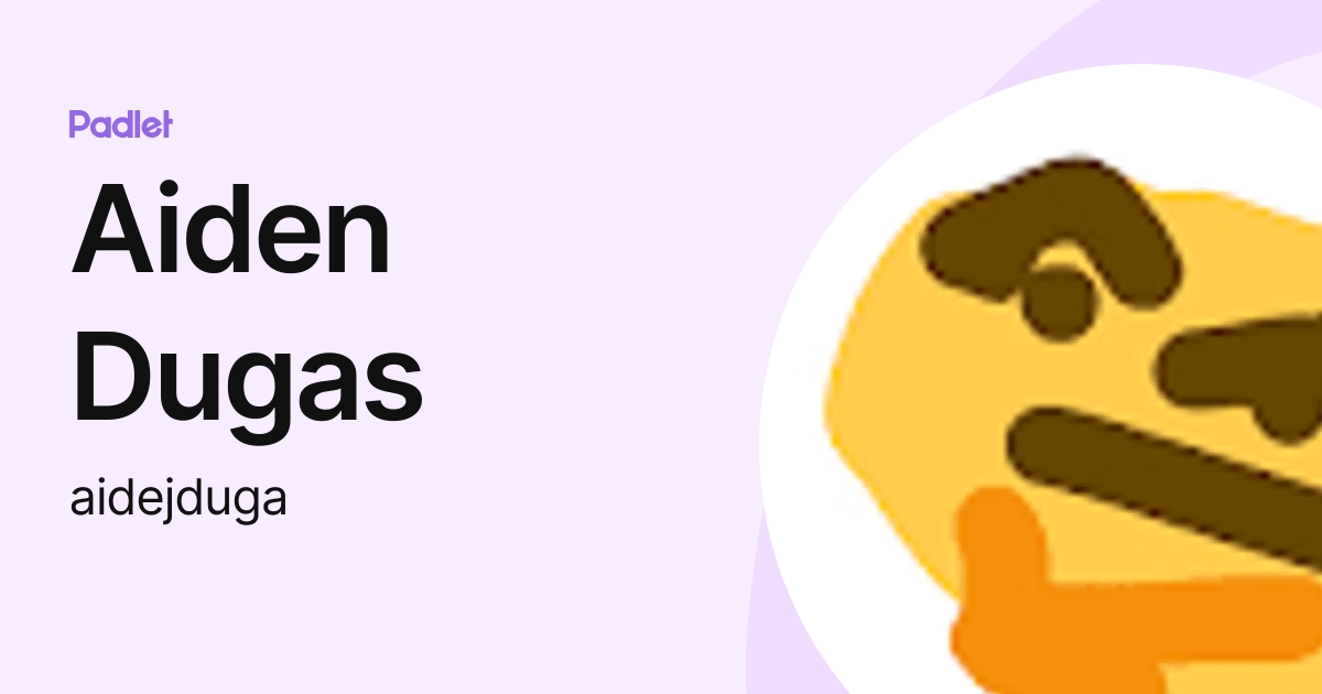 Aiden Dugas (aidejduga) profile | Padlet
