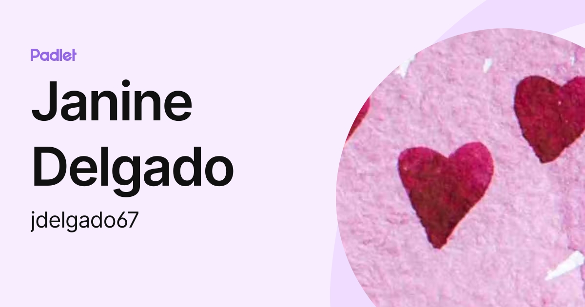 Janine Delgado (jdelgado67) profile | Padlet