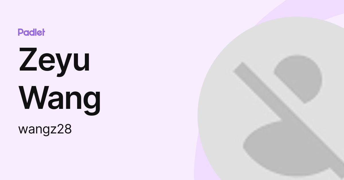 Zeyu Wang (wangz28) profile | Padlet