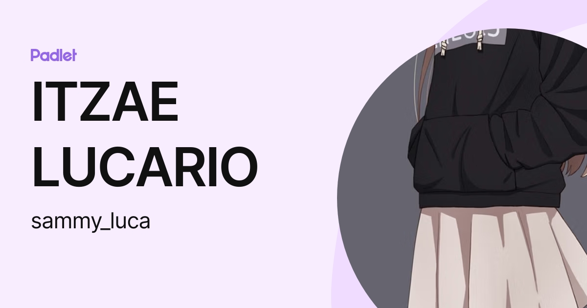 ITZAE LUCARIO (sammy_luca) profile | Padlet