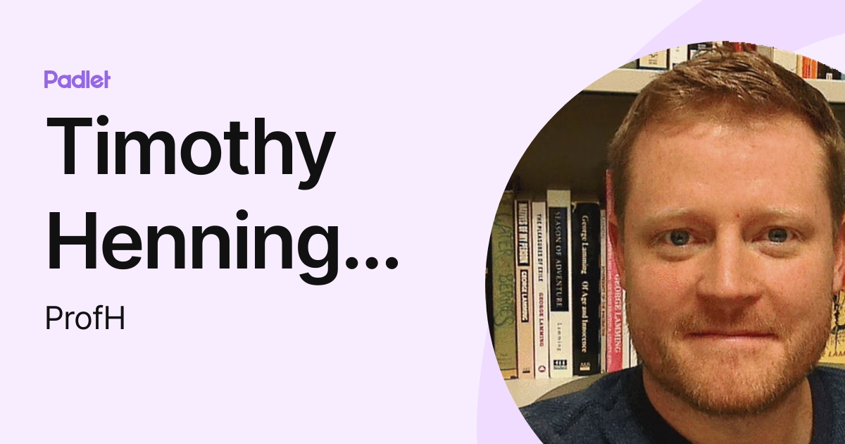 Timothy Henningsen (ProfH) profile | Padlet