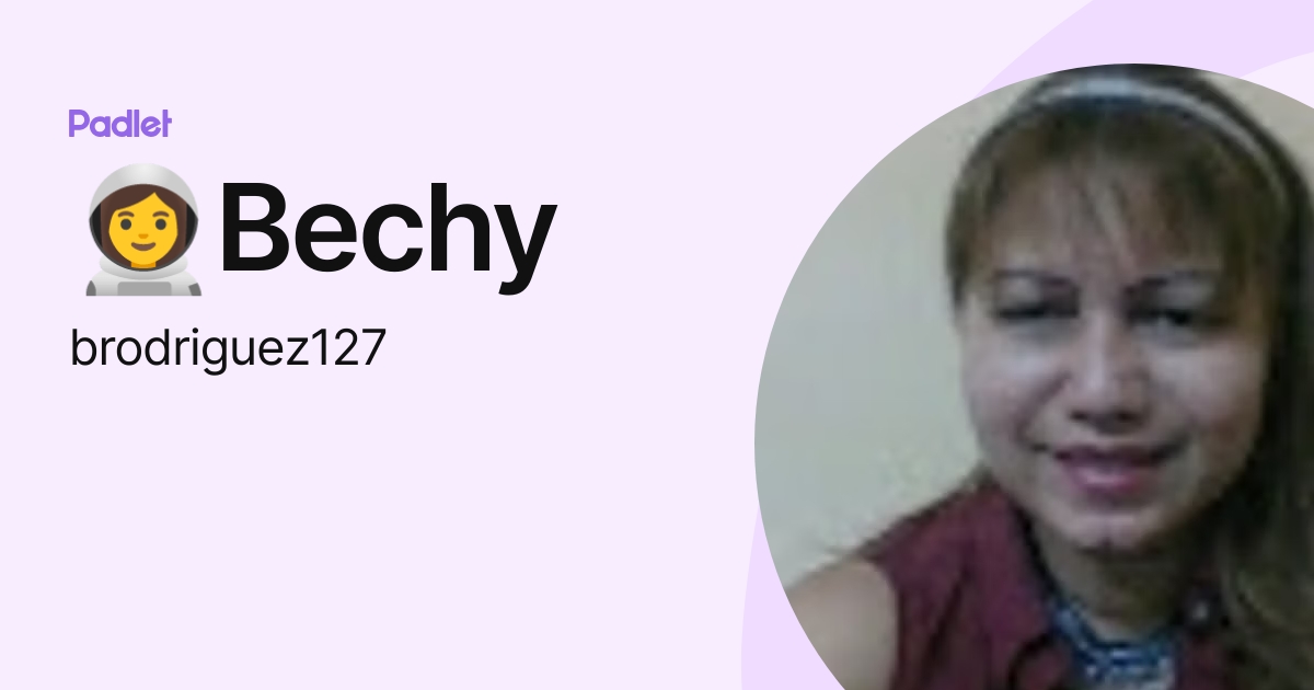 👩‍🚀Bechy (brodriguez127) perfil | Padlet