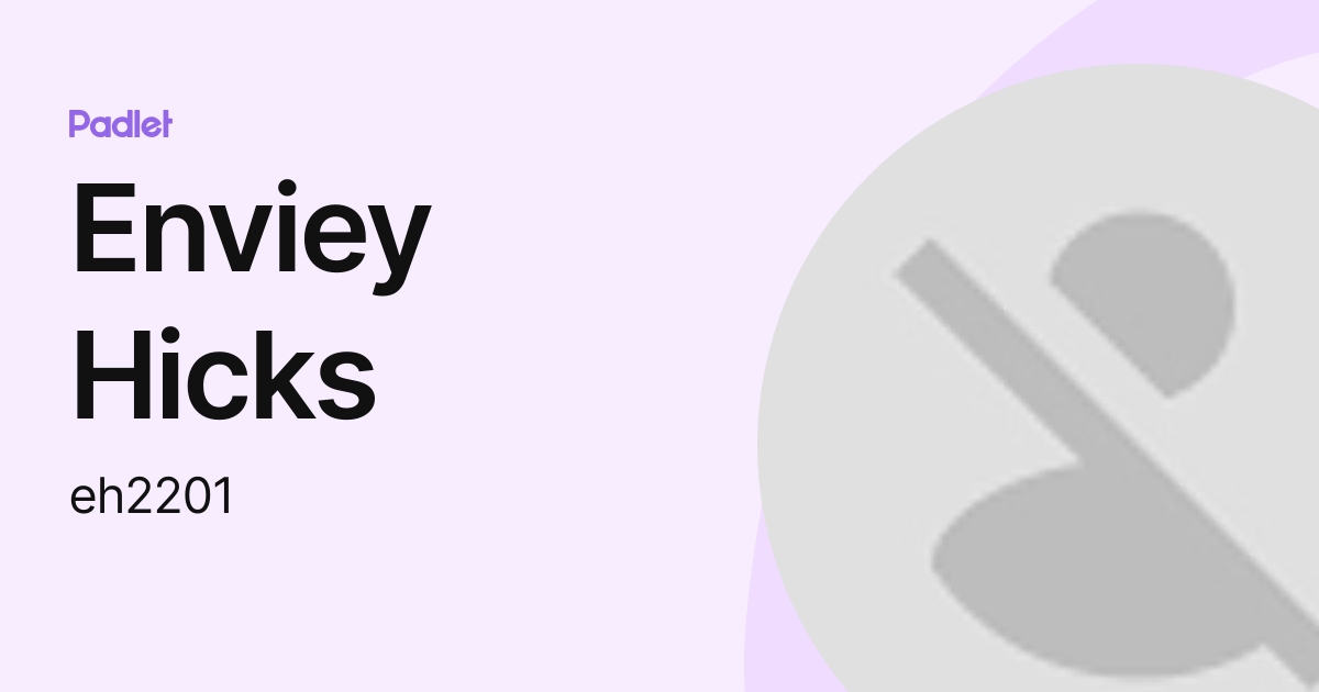 Enviey Hicks (eh2201) profile | Padlet