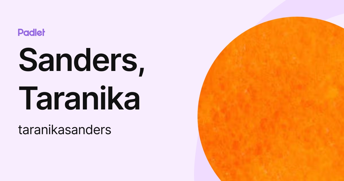 Sanders, Taranika (taranikasanders) profile | Padlet