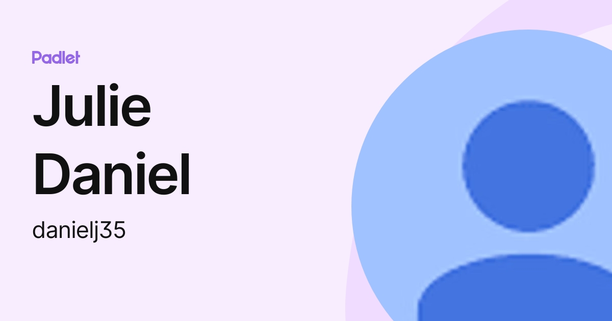 Julie Daniel (danielj35) profile | Padlet