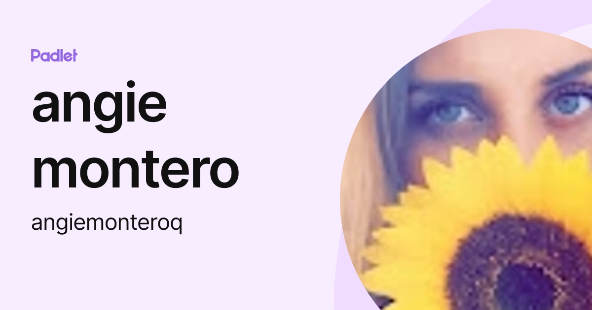 angie montero (angiemonteroq) profile | Padlet