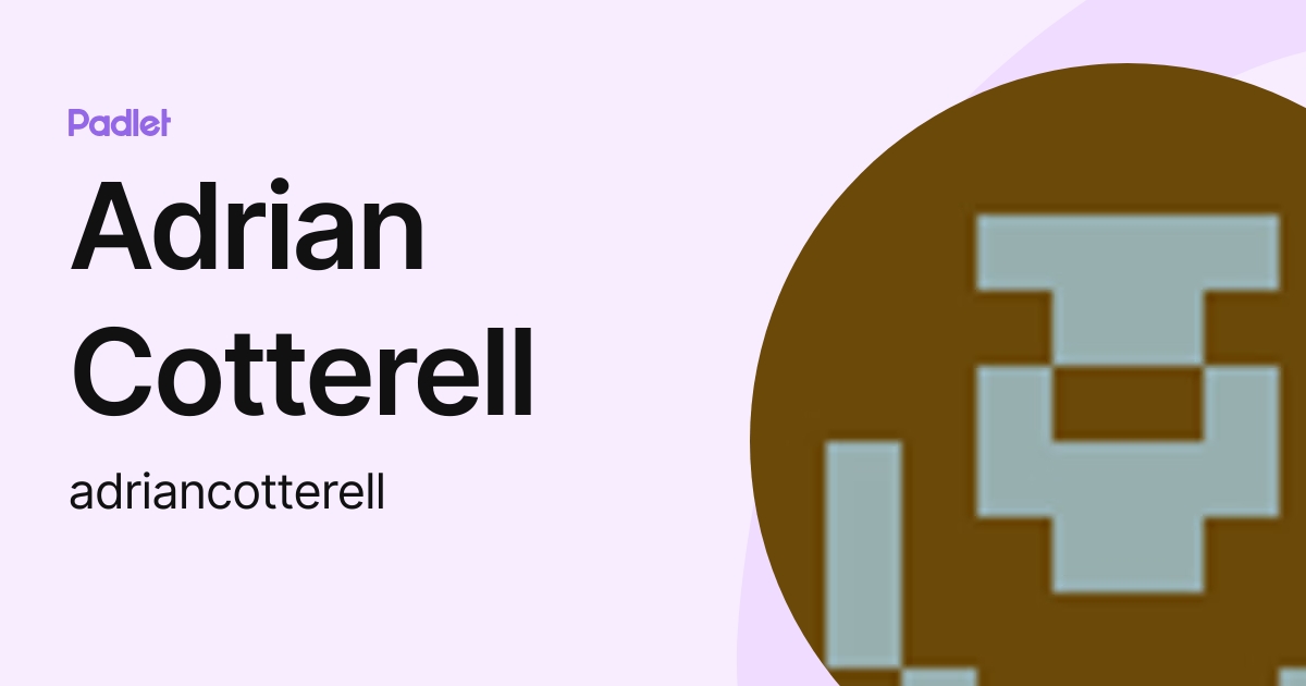 Adrian Cotterell (adriancotterell) profile | Padlet