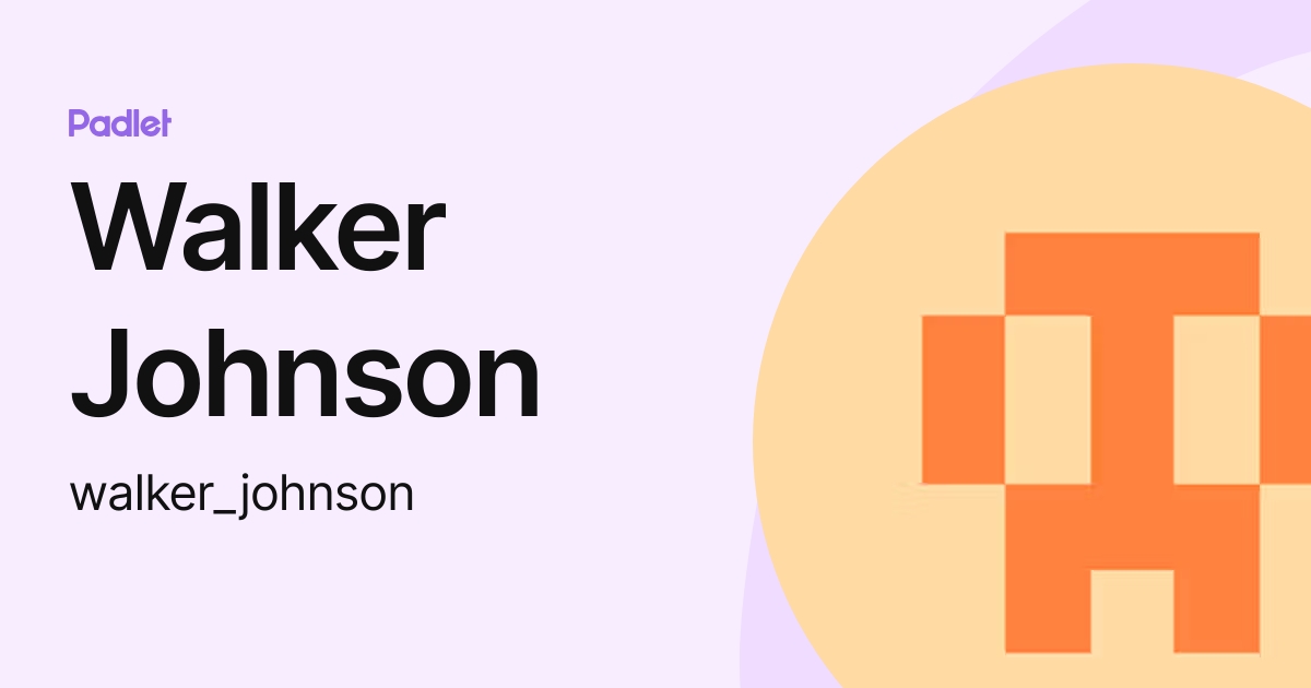 Walker Johnson (walker_johnson) profile | Padlet