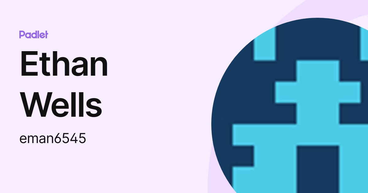 Ethan Wells (eman6545) profile | Padlet