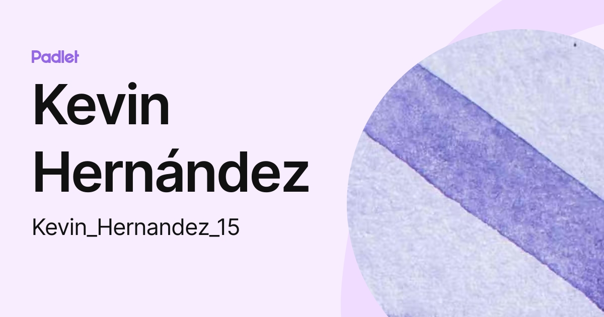 Kevin Hernández (Kevin_Hernandez_15) profile | Padlet