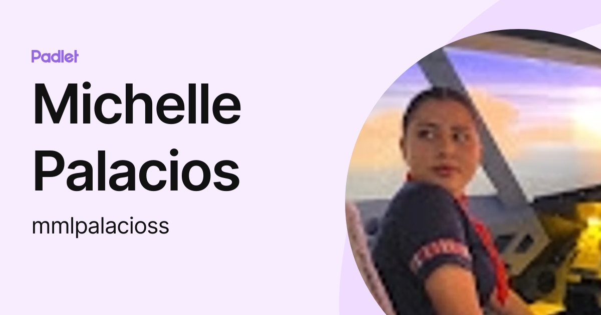 Michelle Palacios (mmlpalacioss) profile | Padlet