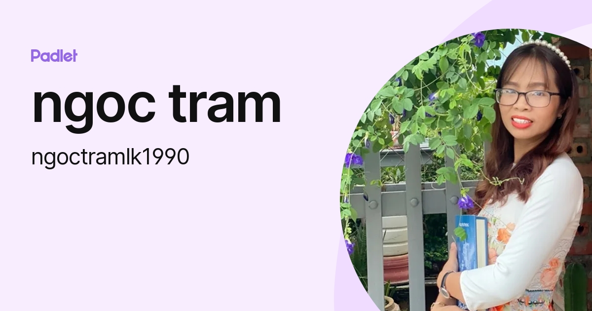 ngoc tram (ngoctramlk1990) profile | Padlet