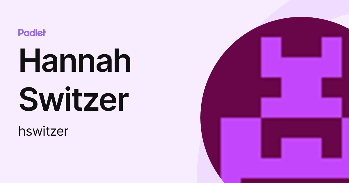 Hannah Switzer (hswitzer) profile | Padlet