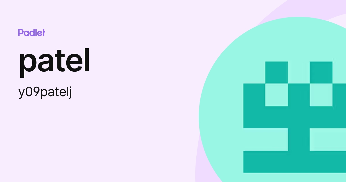 patel (y09patelj) profile | Padlet