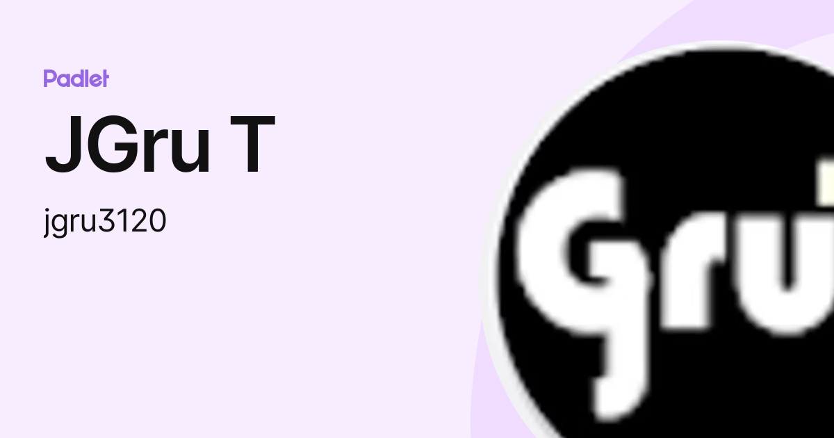 JGru T (jgru3120) profile | Padlet