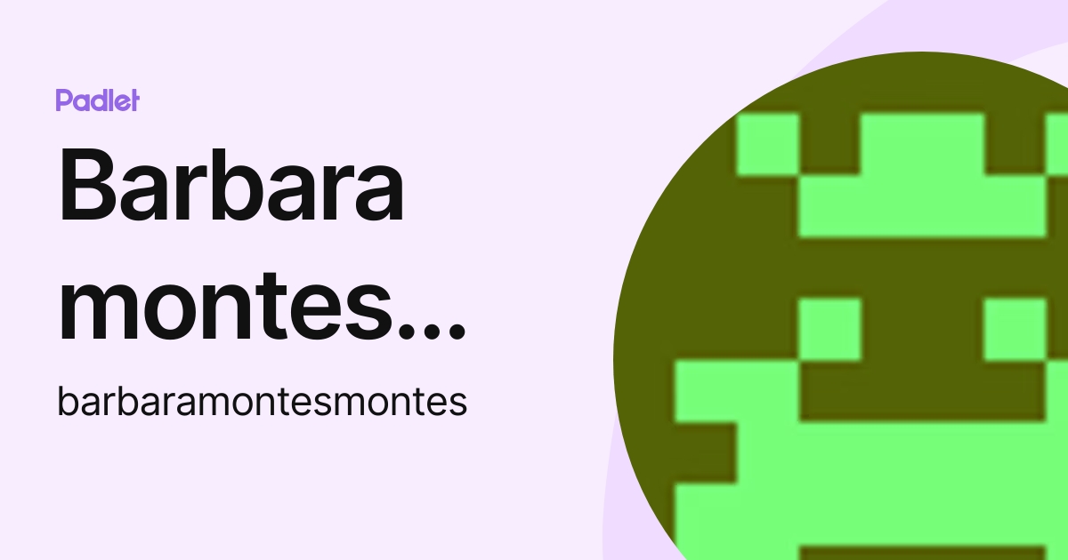 Barbara montes montes (barbaramontesmontes) profile | Padlet