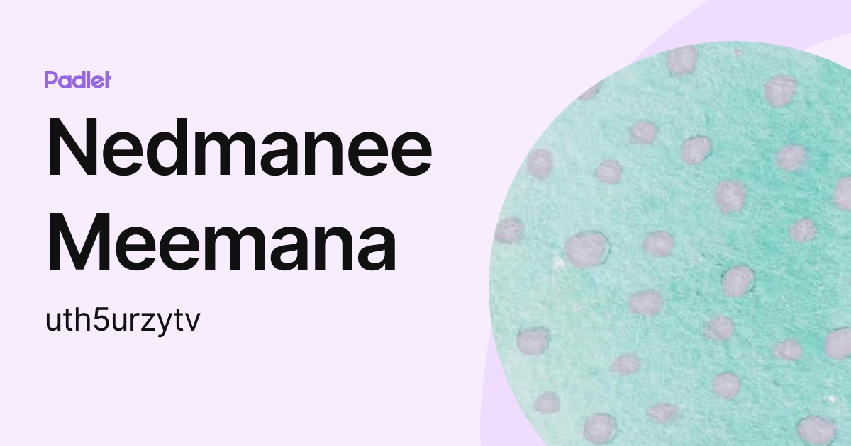 Nedmanee Meemana (uth5urzytv) profile | Padlet