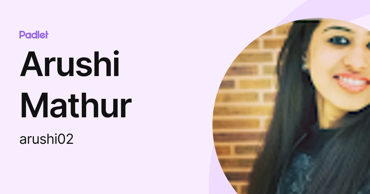 Arushi Mathur (arushi02) profile | Padlet