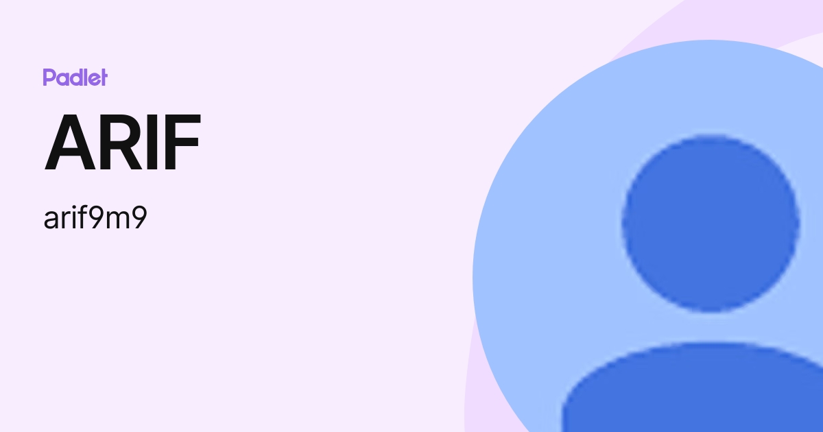 ARIF (arif9m9) profile | Padlet
