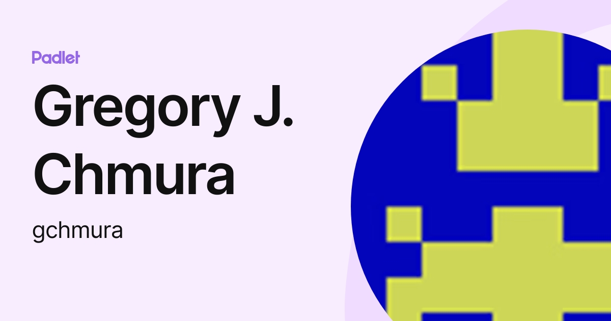 Gregory J. Chmura (gchmura) profile | Padlet