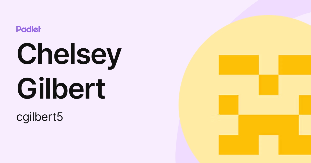 Chelsey Gilbert (cgilbert5) profile | Padlet