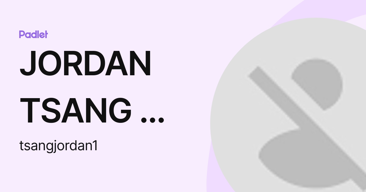 JORDAN TSANG 曾晋 (tsangjordan1) profile | Padlet
