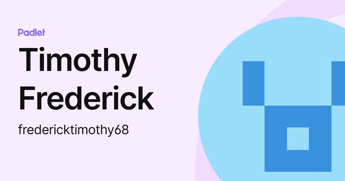 Timothy Frederick (fredericktimothy68) profile | Padlet