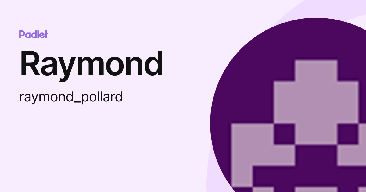 Raymond (raymond_pollard) profile | Padlet