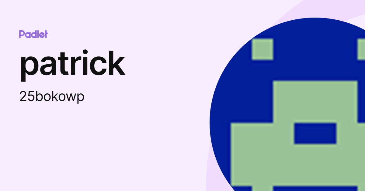 patrick (25bokowp) profile | Padlet