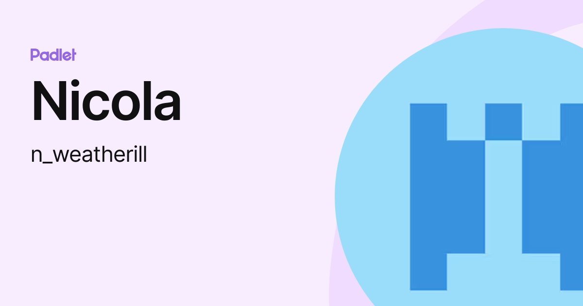 Nicola (n_weatherill) profile | Padlet