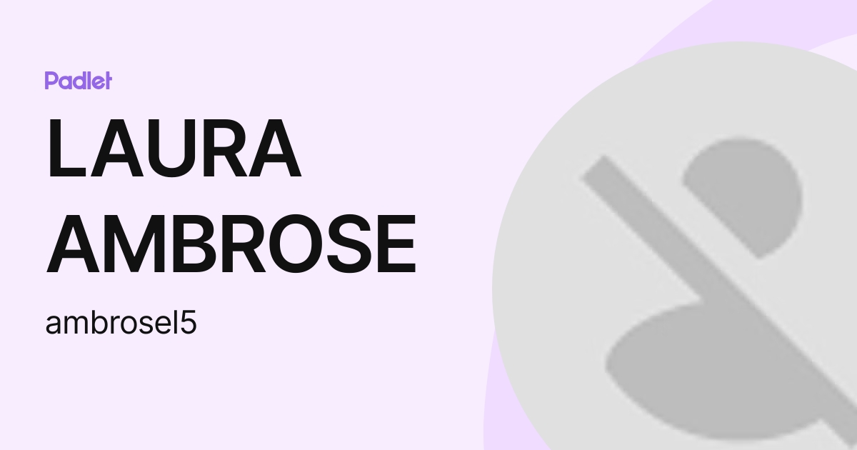 LAURA AMBROSE (ambrosel5) profile | Padlet