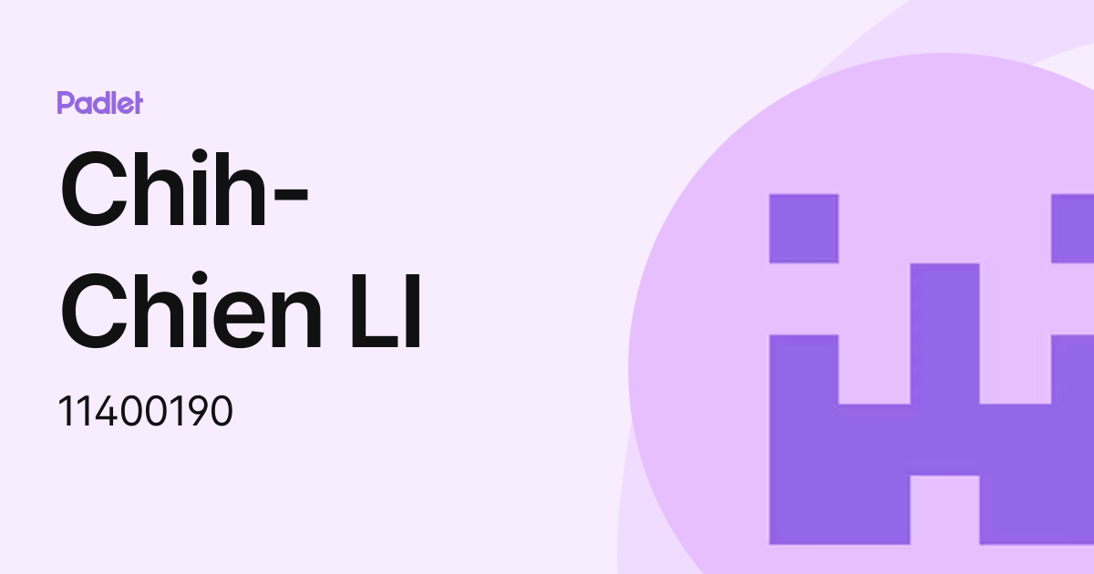 Chih-Chien LI (11400190) profile | Padlet