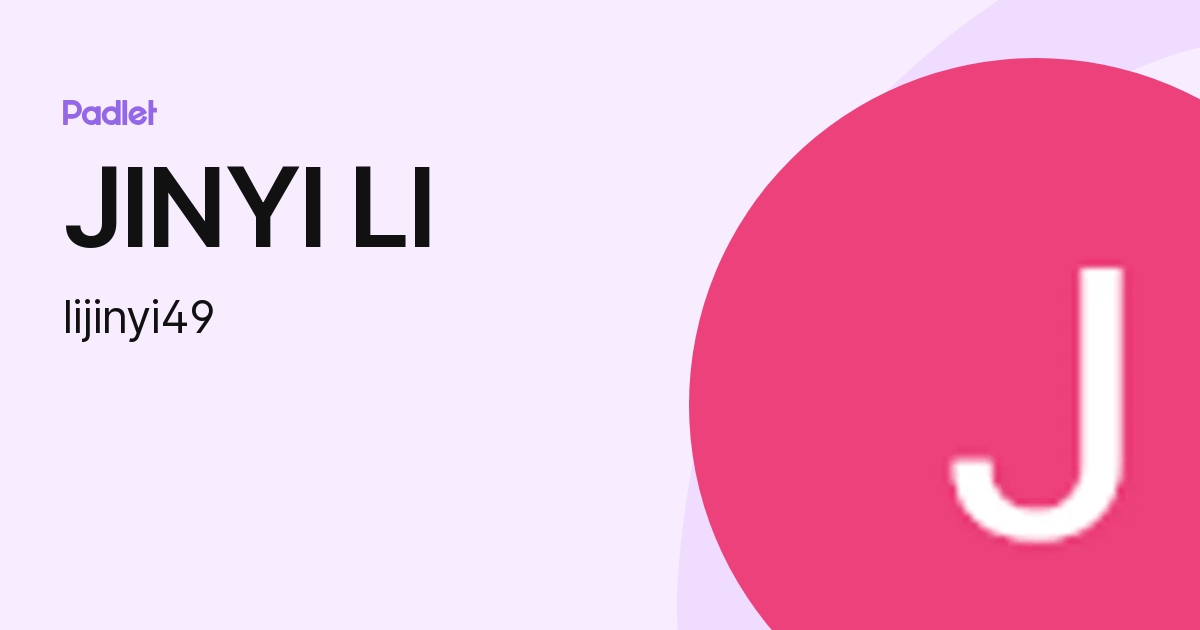 JINYI LI (lijinyi49) profile | Padlet