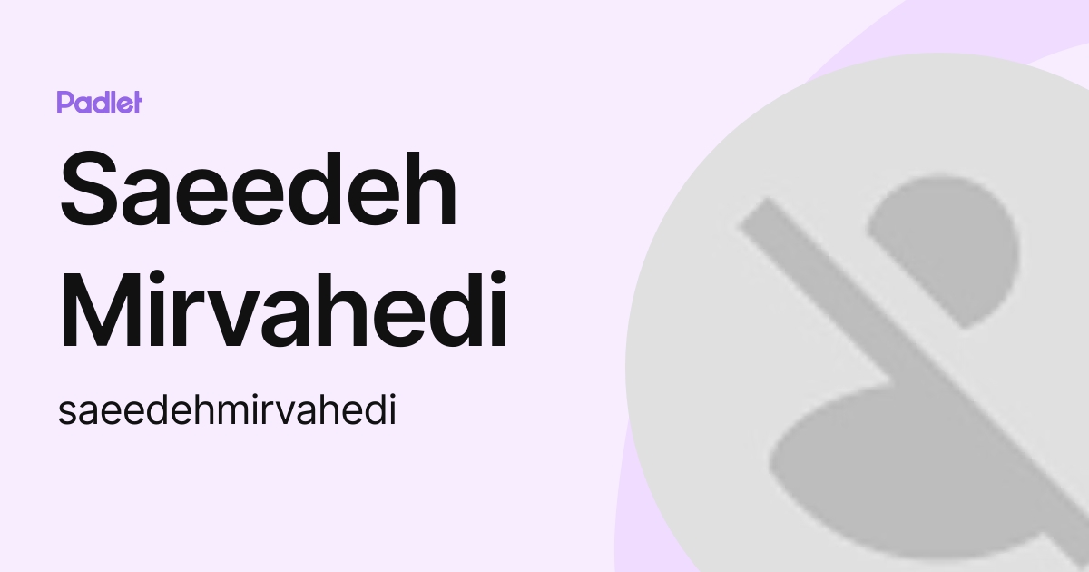 Saeedeh Mirvahedi (saeedehmirvahedi) profile | Padlet