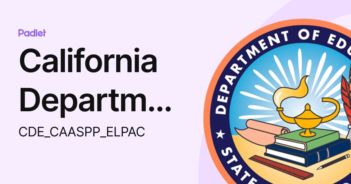 California Department of Education (CDE_CAASPP_ELPAC) profile | Padlet