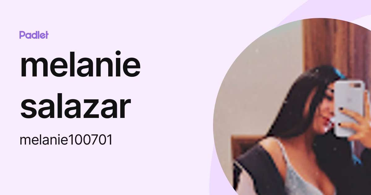 melanie salazar (melanie100701) profile | Padlet