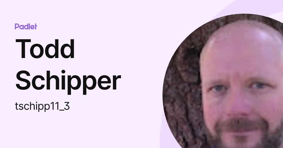 Todd Schipper (tschipp1) profile | Padlet