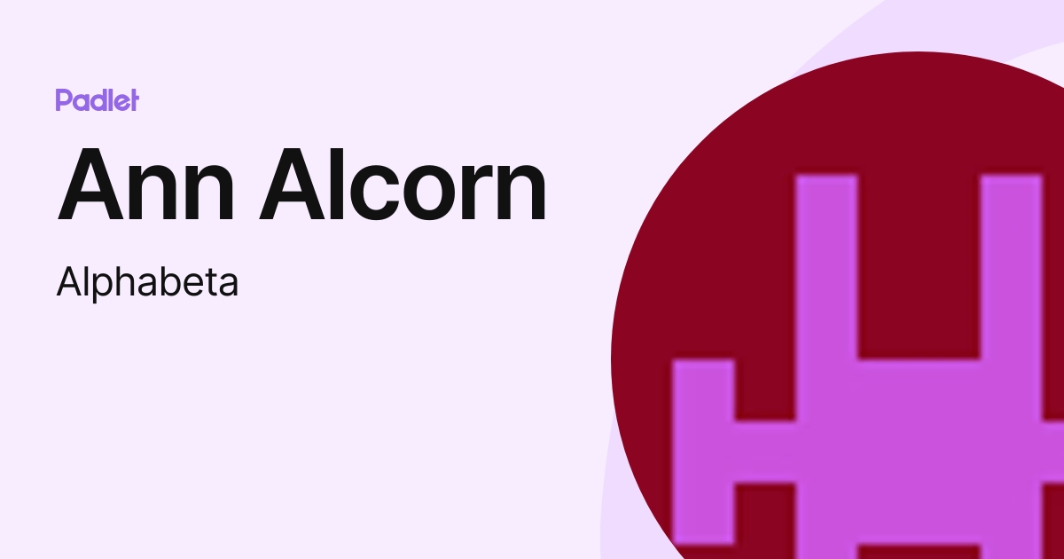 Ann Alcorn (Alphabeta) profile | Padlet