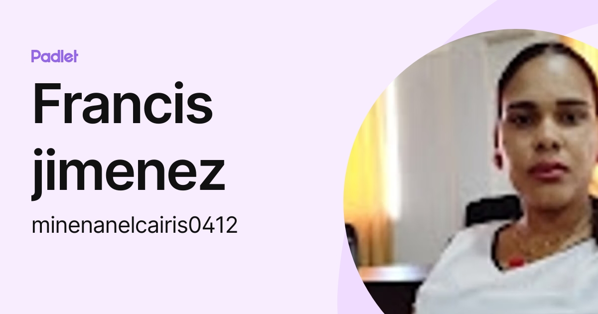 Francis jimenez (minenanelcairis0412) profile | Padlet