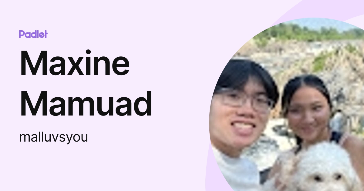 Maxine Mamuad (malluvsyou) profile | Padlet