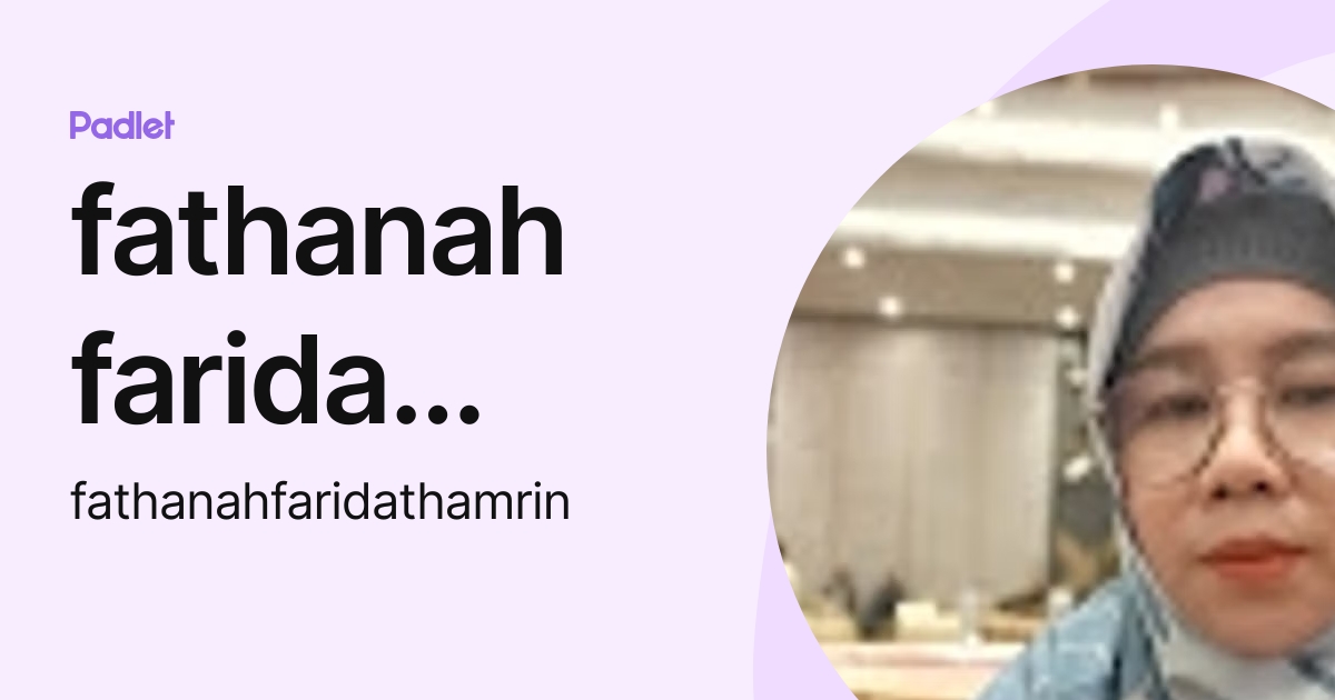fathanah farida thamrin (fathanahfaridathamrin) profile | Padlet