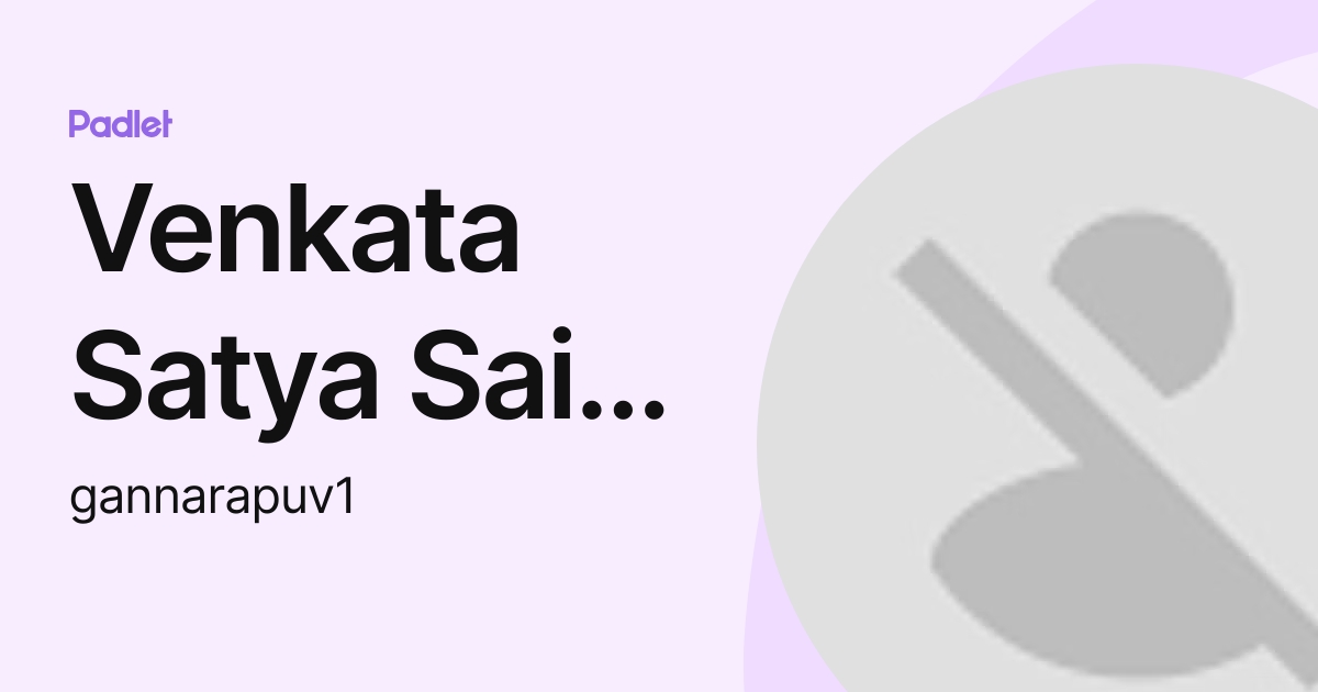 Venkata Satya Sai Rajagopal Gannarapu (gannarapuv1) profile | Padlet